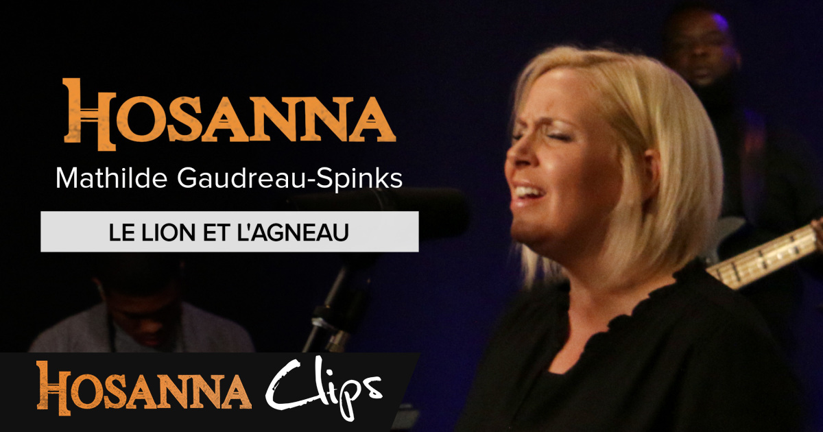 Le lion et l'agneau - Hosanna clips - Mathilde Gaudreau-Spinks - EMCI TV