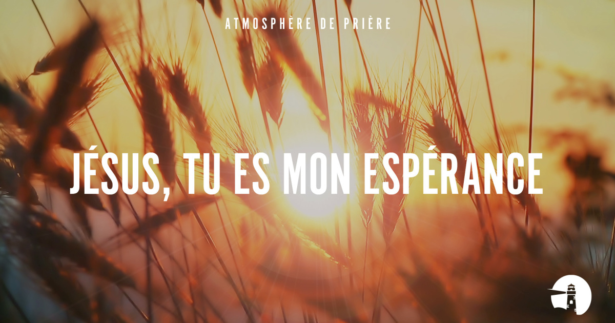 Jésus, tu es mon espérance (Cornerstone) - Instrumental - Atmosphère de ...