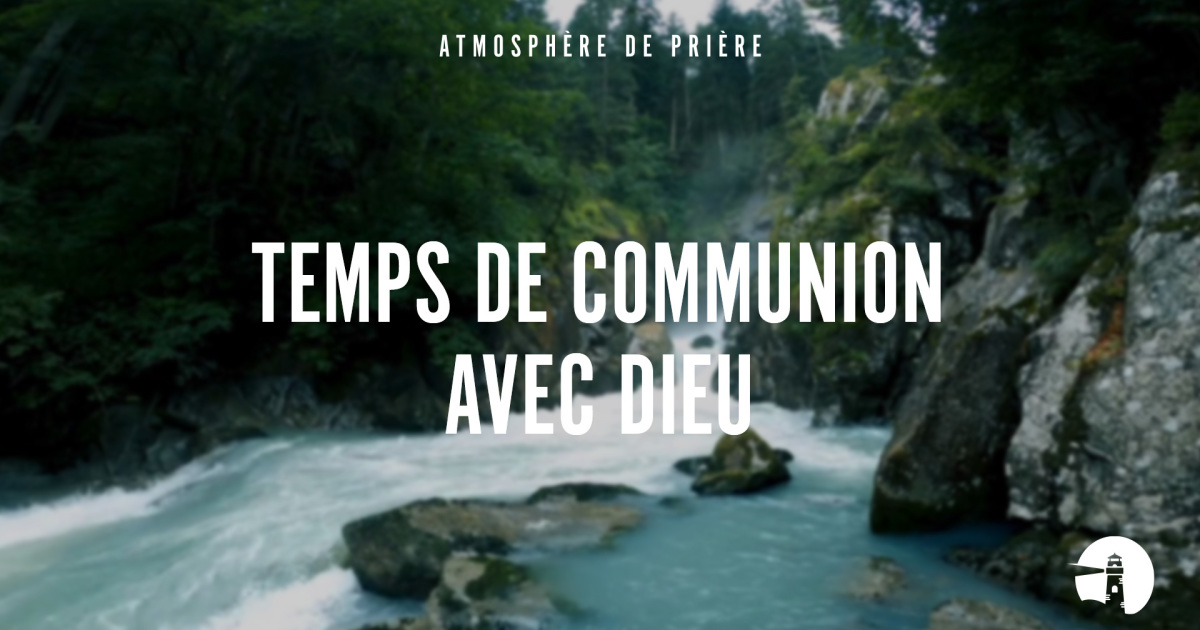 Temps de communion avec Dieu - Instrumental - Atmosphère de prière ...