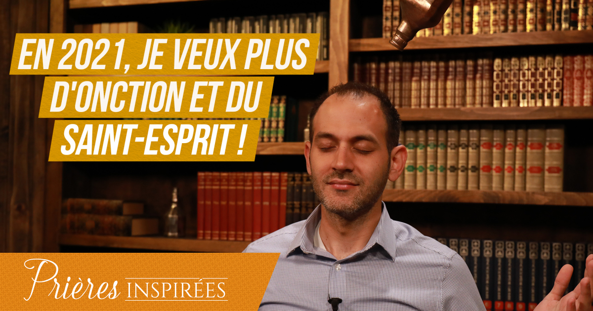 En 2021, je veux plus d'onction et du Saint-Esprit ! - Prières ...