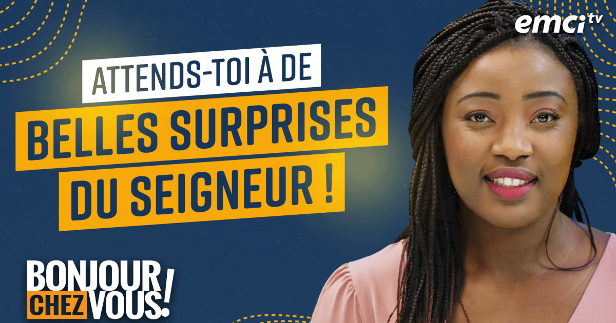 Attends-toi à de belles surprises du Seigneur ! - Bonjour chez vous ...