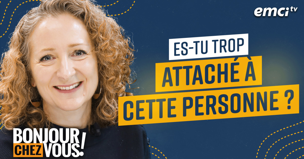 Es-tu trop attaché à cette personne ? - Bonjour chez vous ! - Rachel ...