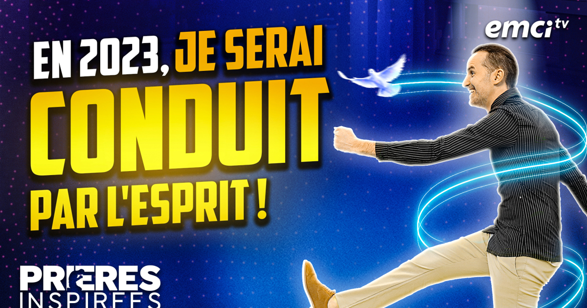 En 2023, je serai conduit par l'Esprit ! - Prières inspirées - Jérémy ...