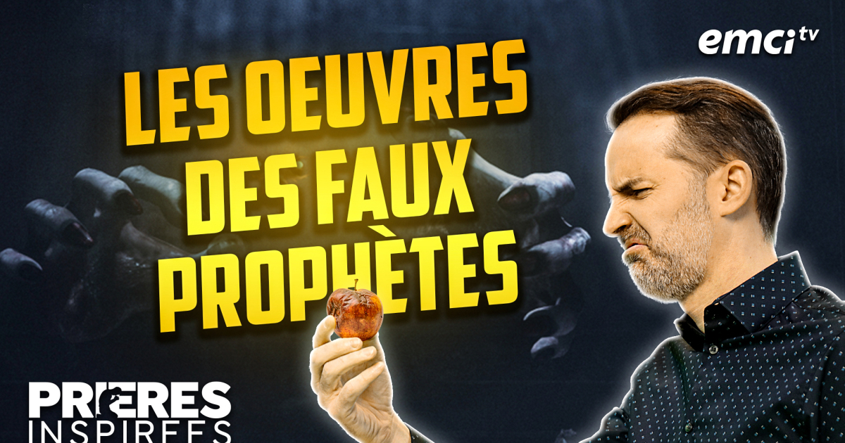 Les oeuvres des faux prophètes - Prières inspirées - Jérémy Sourdril ...