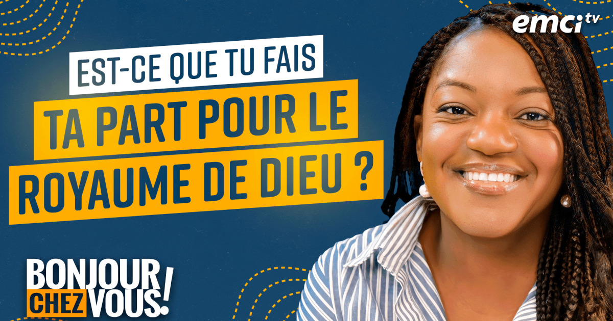 Est-ce que tu fais ta part pour le royaume de Dieu ? - Bonjour chez ...