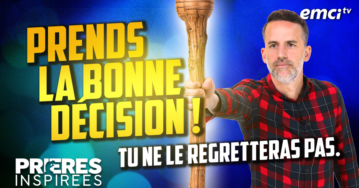 Prends la bonne décision ! Tu ne le regretteras pas. - Prières ...