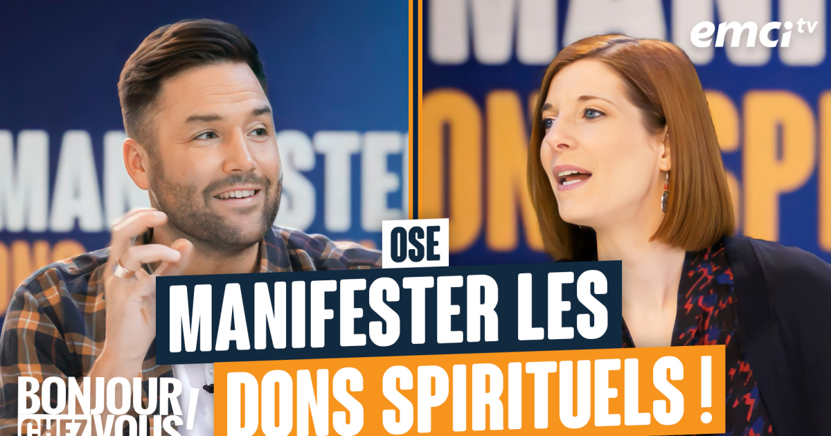 Ose manifester les dons spirituels ! - Bonjour chez vous ! - EMCI TV