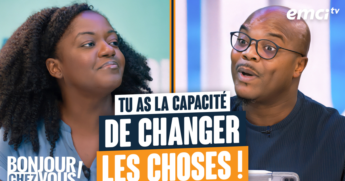 Tu as la capacité de changer les choses ! - Bonjour chez vous ...