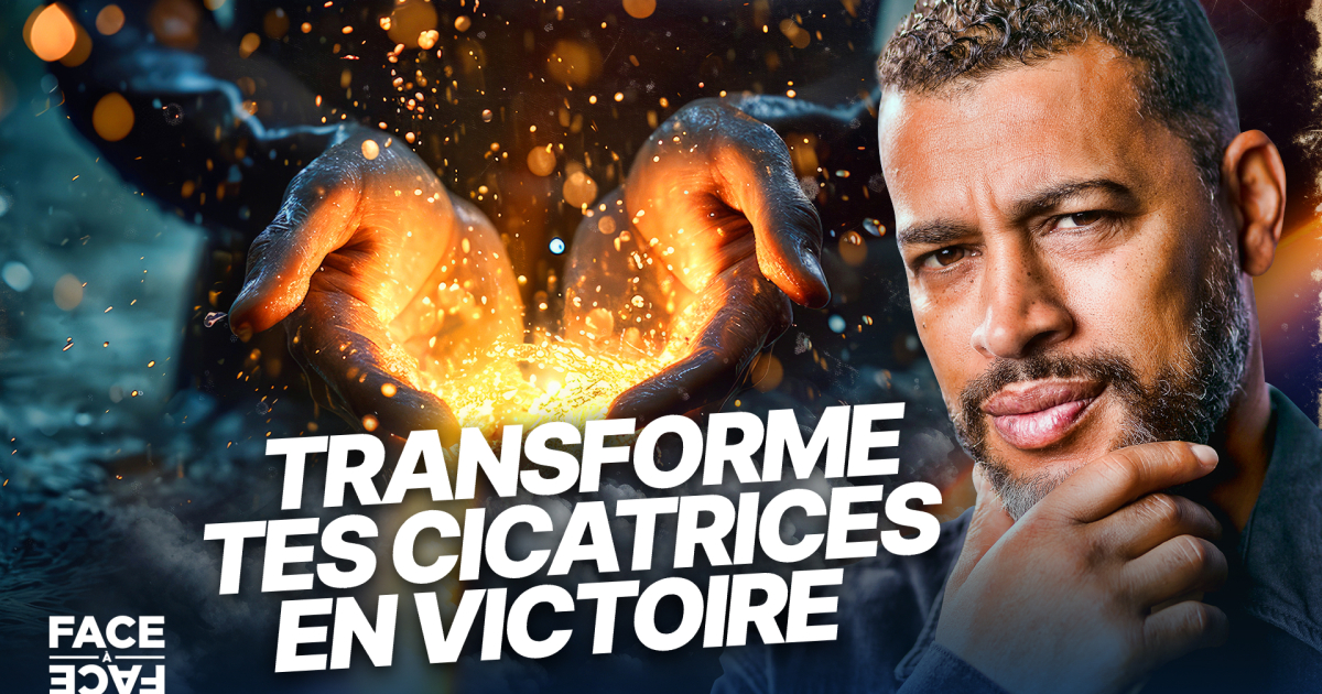 Comment Transformer Les Cicatrices Du Passé En Victoires Daujourdhui Face à Face Yannis