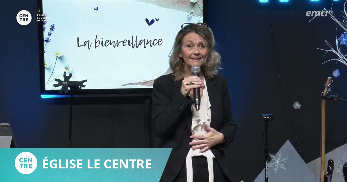 La bienveillance - Église Le Centre - EMCI TV
