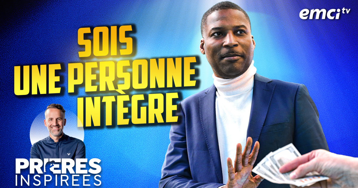 Sois une personne intègre - Prières inspirées - Gregory Toussaint - EMCI TV