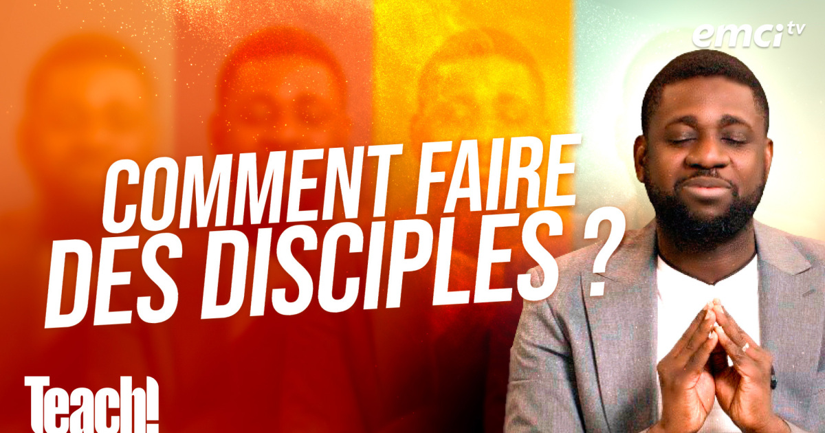 Comment faire des disciples ? - Teach! - Athoms Mbuma - EMCI TV