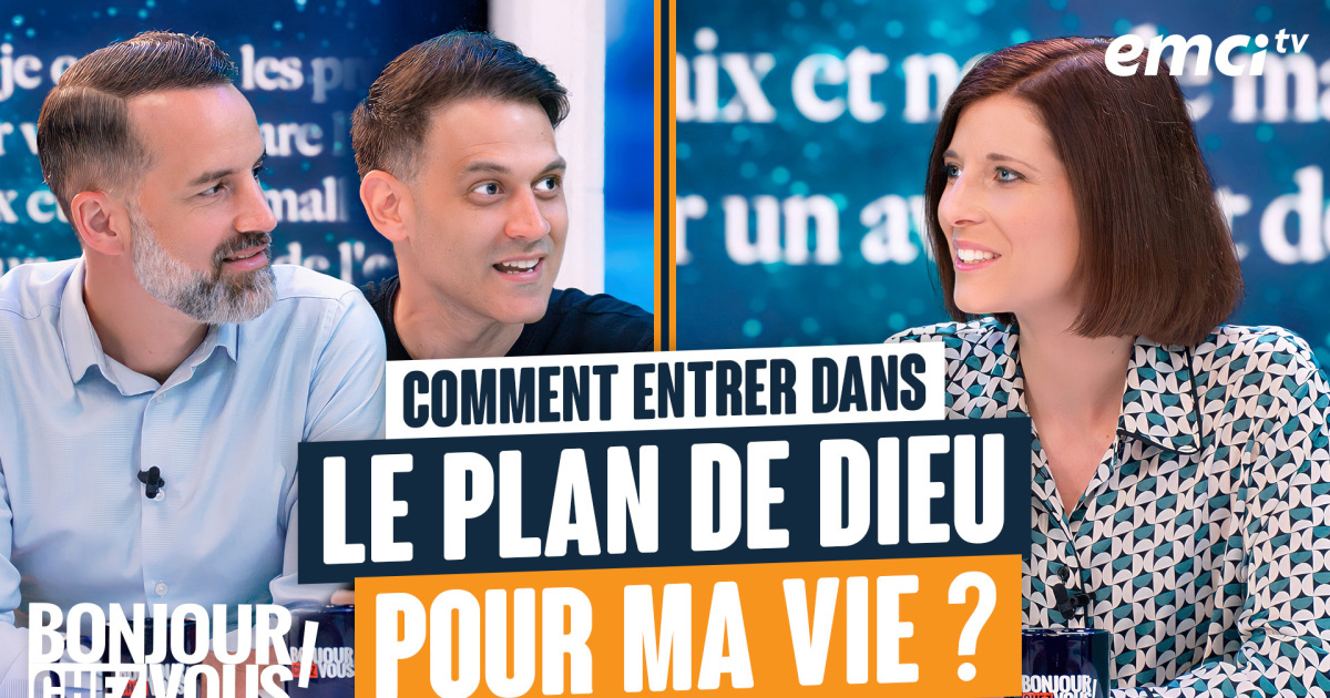 Comment entrer dans le plan de Dieu pour ma vie ? - Bonjour chez vous ...