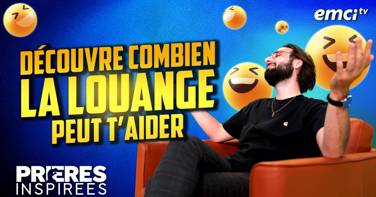 Découvre combien la louange peut t'aider - Prières inspirées - Benjamin ...