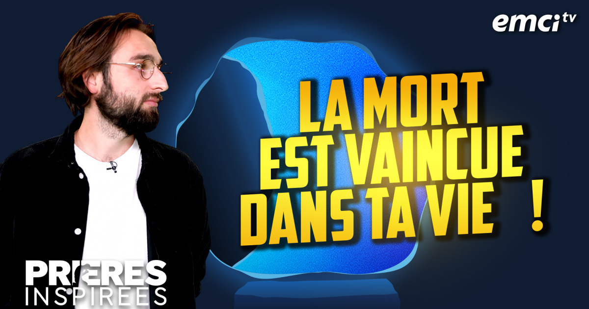 La mort est vaincue dans ta vie ! - Prières inspirées - Benjamin ...