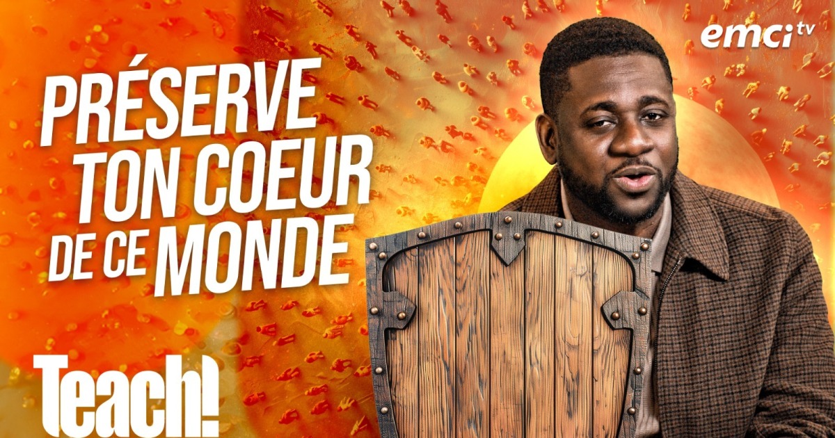 Comment préserver et fortifier son coeur dans ce monde actuel ? - Teach ...