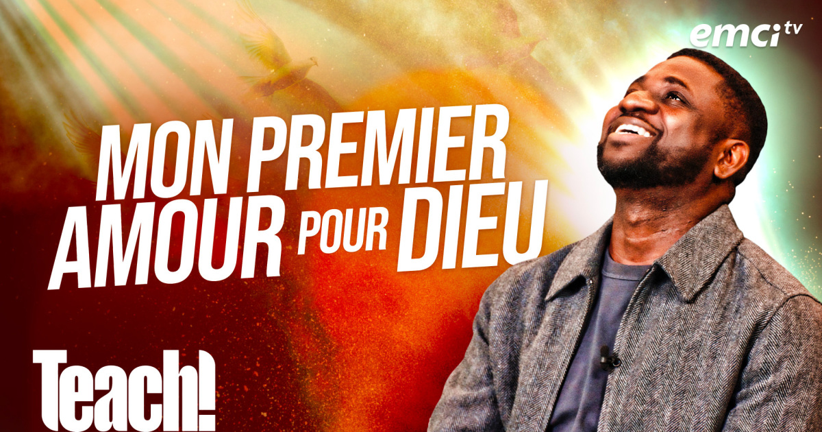 Reviens à ton premier amour pour Dieu - Teach! - Athoms Mbuma - EMCI TV
