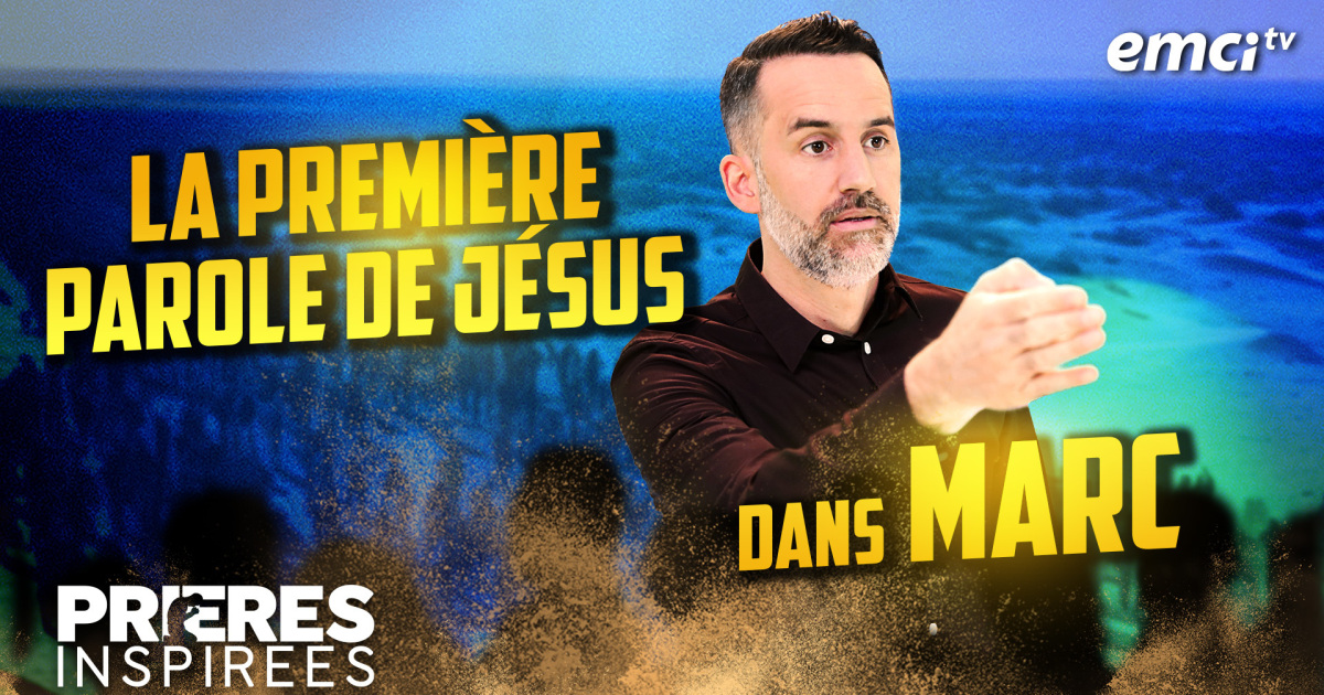 Le message de Jésus (Marc) - Prières inspirées - Jérémy Sourdril - EMCI TV