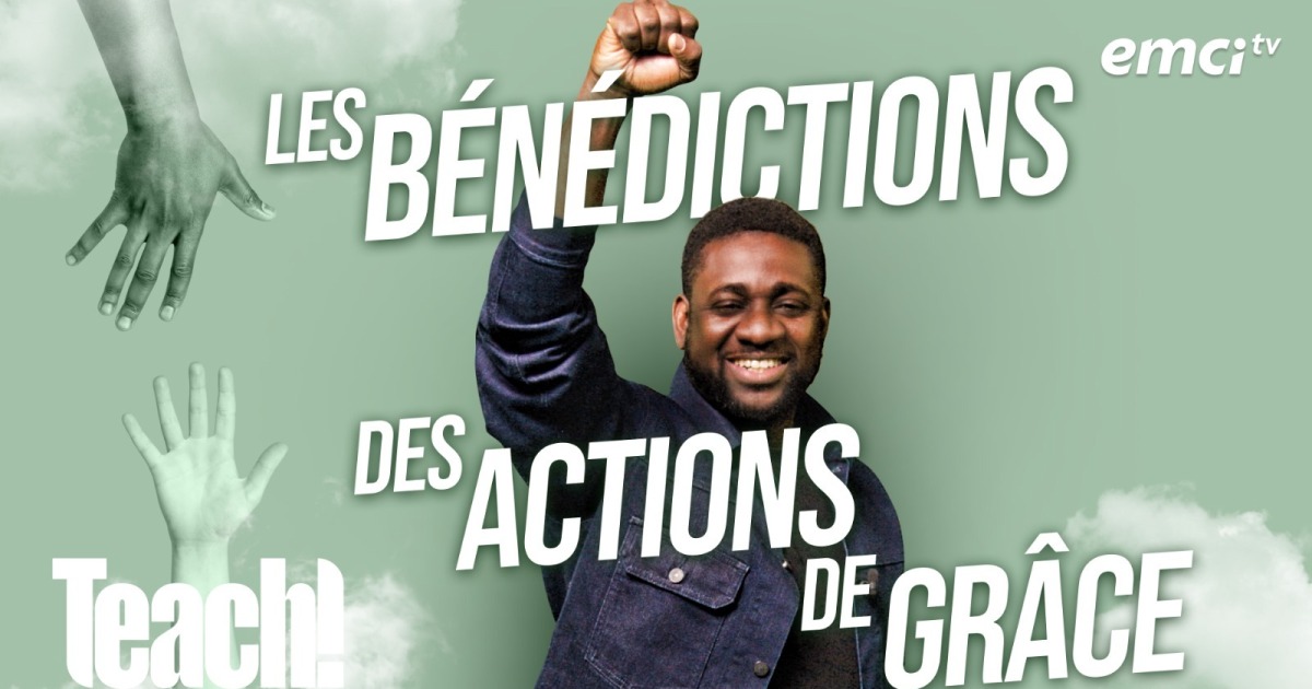 Les bénédictions liées aux actions de grâce - Teach! - Athoms Mbuma - EMCI TV