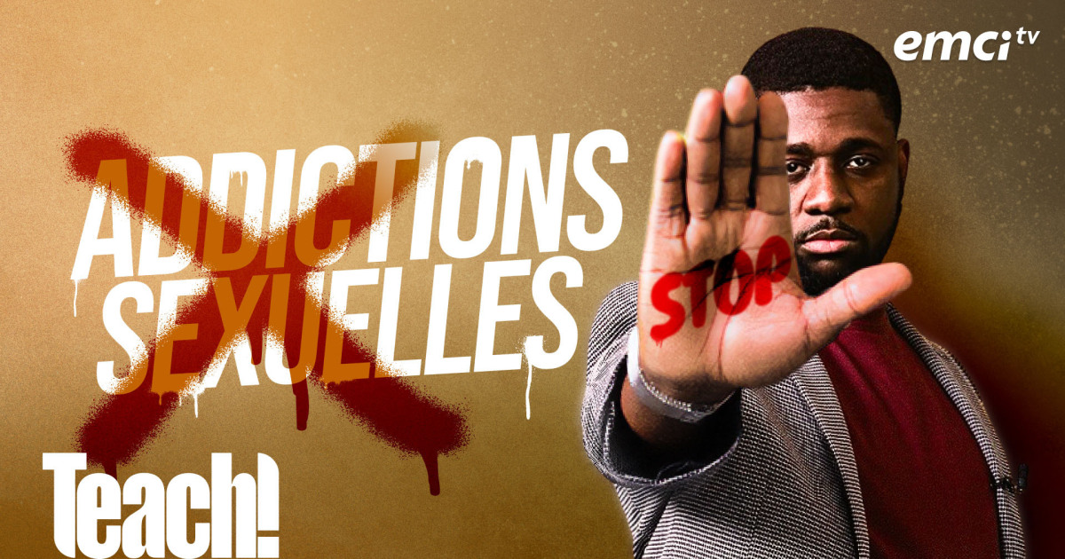 Sois libéré(e) des addictions sexuelles ! - Teach! - Athoms Mbuma - EMCI TV