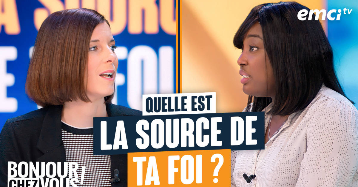 Quelle est la source de ta foi ? - Bonjour chez vous ! - EMCI TV