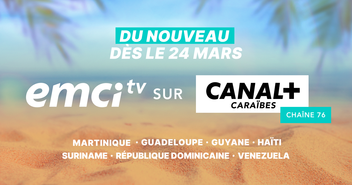 🙌 EMCI TV sur Canal+ Caraïbes ! - EMCI TV