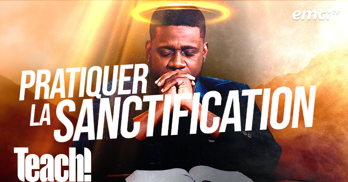 Comment pratiquer la sanctification dans ton environnement ? - Teach ...