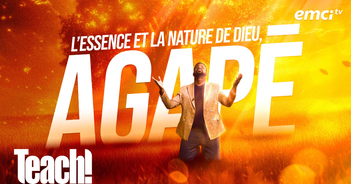 Agapē, l'essence et la nature de Dieu - Teach! - Athoms Mbuma - EMCI TV