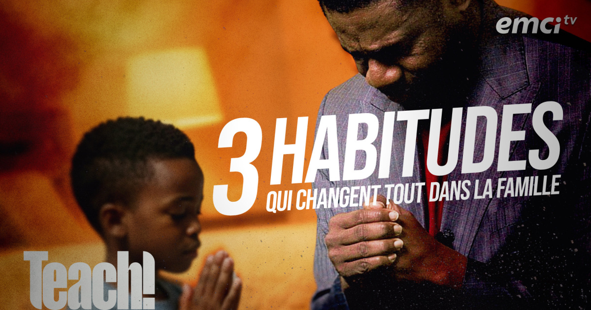 3 habitudes qui changent tout dans la famille - Teach! - Athoms Mbuma ...