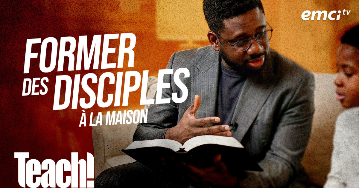 Former des disciples à la maison - Teach! - Athoms Mbuma - EMCI TV
