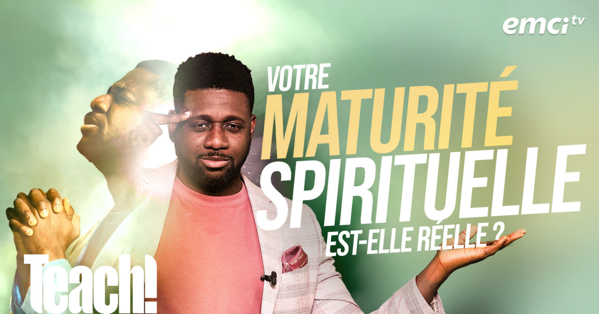 Votre maturité spirituelle est-elle réelle ? - Teach! - Athoms Mbuma ...