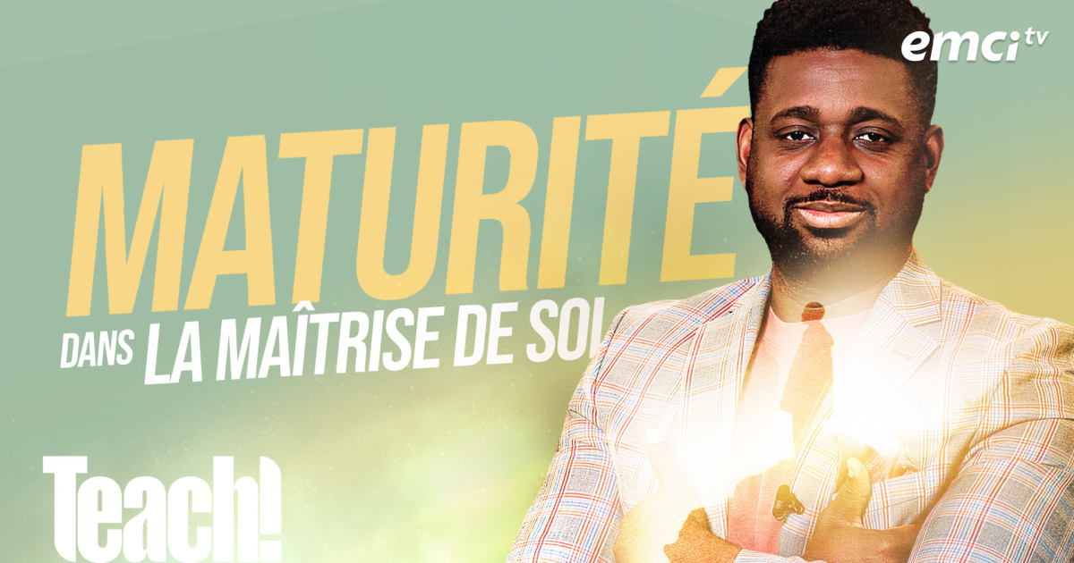 La maturité dans la maîtrise de soi - Teach! - Athoms Mbuma - EMCI TV