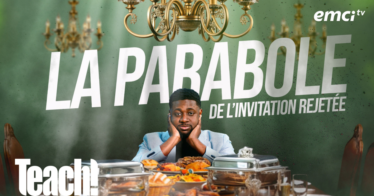 La parabole de l'invitation rejetée - Teach! - Athoms Mbuma - EMCI TV